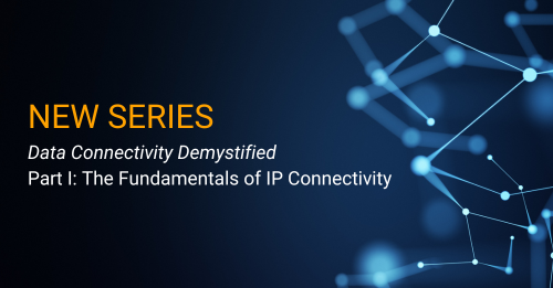 Data Connectivity Demystified: Fundamentals of IP Connectivity